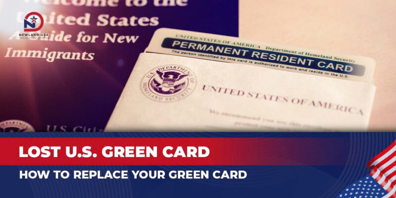 5 Important Steps When You Lose Your U.S. Green Card - Newland USA